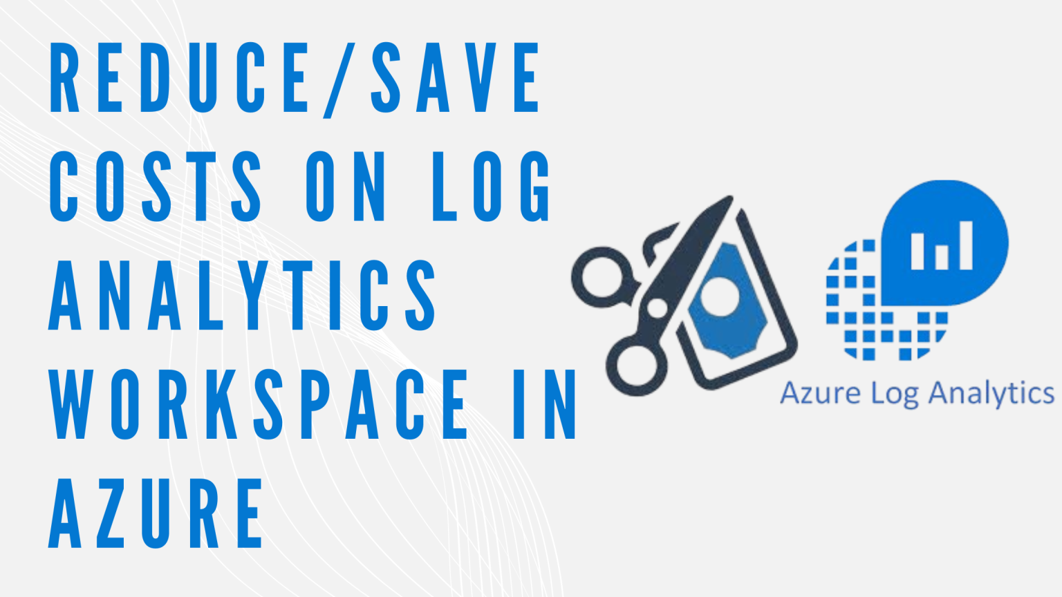 How To Reduce/Save Costs On Microsoft Azure Log Analytics Workspace ... How To Reduce/Save Costs On Microsoft Azure Log Analytics Workspace ...